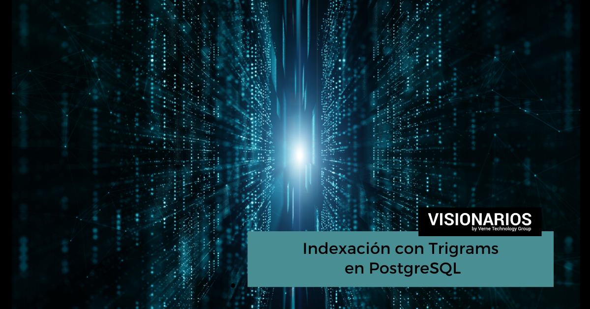 Indexación Con Trigrams En PostgreSQL | Visionarios