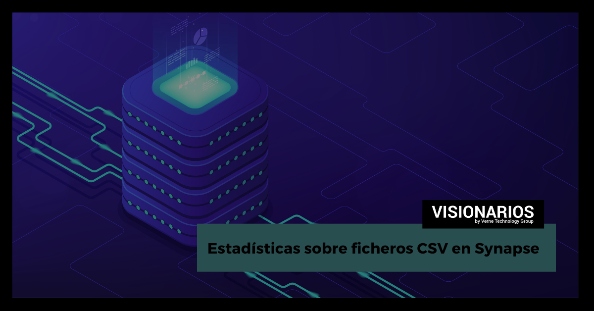 Estadísticas Sobre Ficheros CSV En Synapse | Visionarios