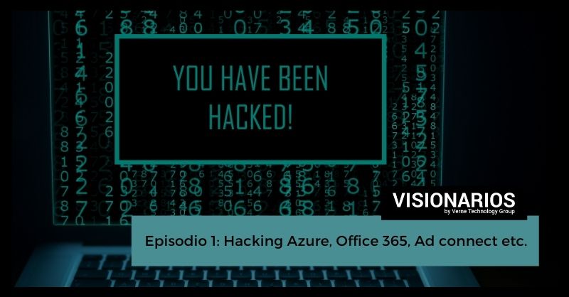 Episodio 1: Hacking Azure, Office 365, Ad Connect | Visionarios